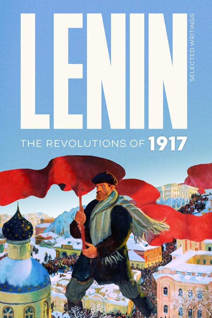 The Revolutions of 1917: Lenin Selected Writings – Wellred Books